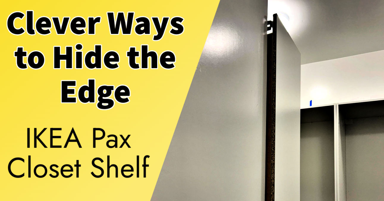 Clever Ways to Hide the Edge of Your IKEA Pax Closet Shelf