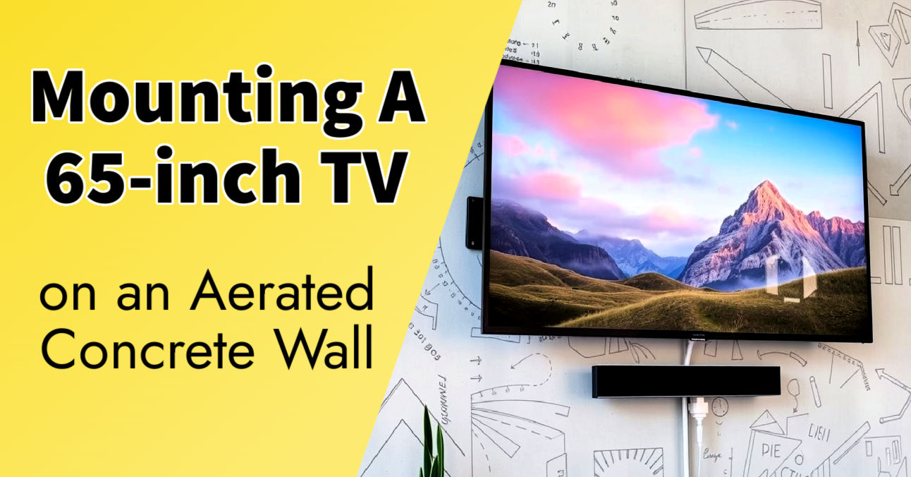 How to Safely Mount a 65-inch TV on an Aerated Concrete Wall